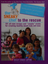 The Sneaky Chef to the Rescue: 101 All-New Recipes and â Sneakyâ Tricks ...