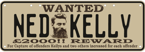 NED KELLY WANTED - GR8PLATES