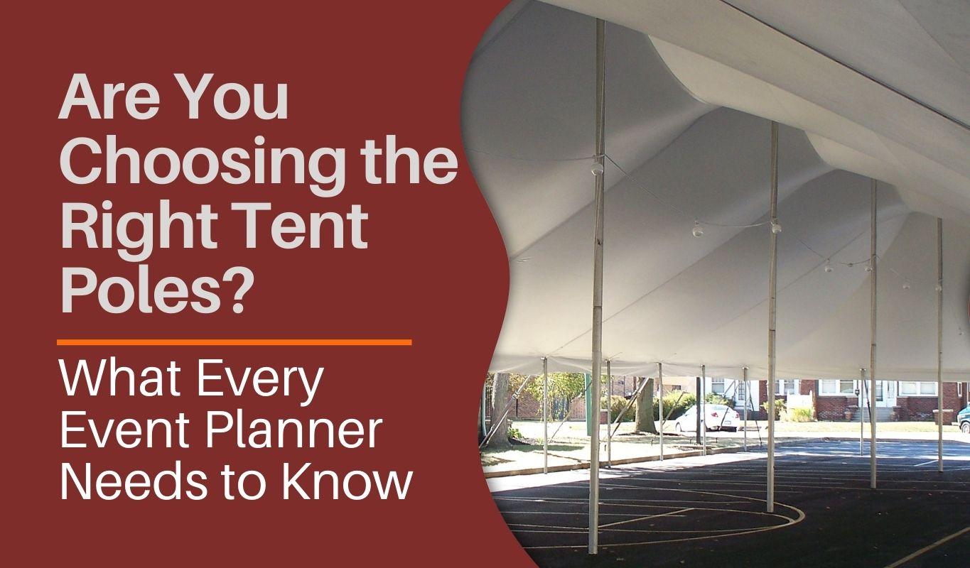 Are You Choosing the Right Tent Poles? What Every Event Planner Needs ...