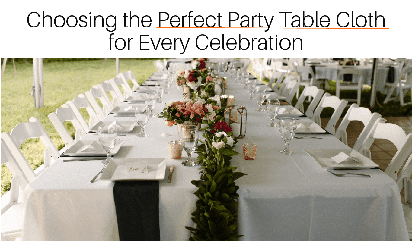 Choosing the Perfect Party Table Cloth for Every Celebration - CELINA