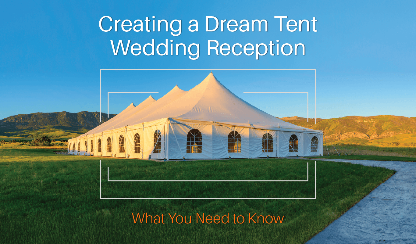 Creating a Dream Tent Wedding Reception: What You Need to Know - CELINA