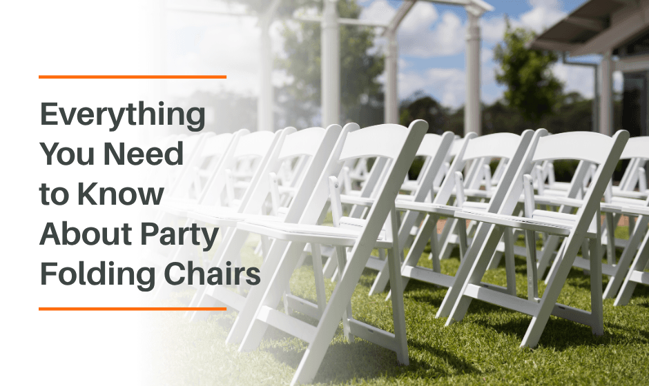 Everything You Need to Know About Party Folding Chairs - CELINA