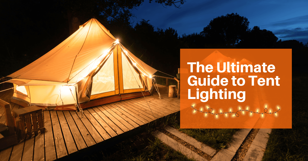 The Ultimate Guide to Tent Lighting - CELINA