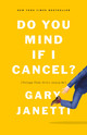Do You Mind If I Cancel? - Gary Janetti (Signed Book)