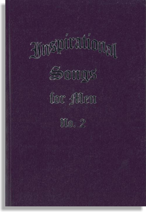 Inspirational Songs for Men Hymnal - Vol 2 - Melt the Heart
