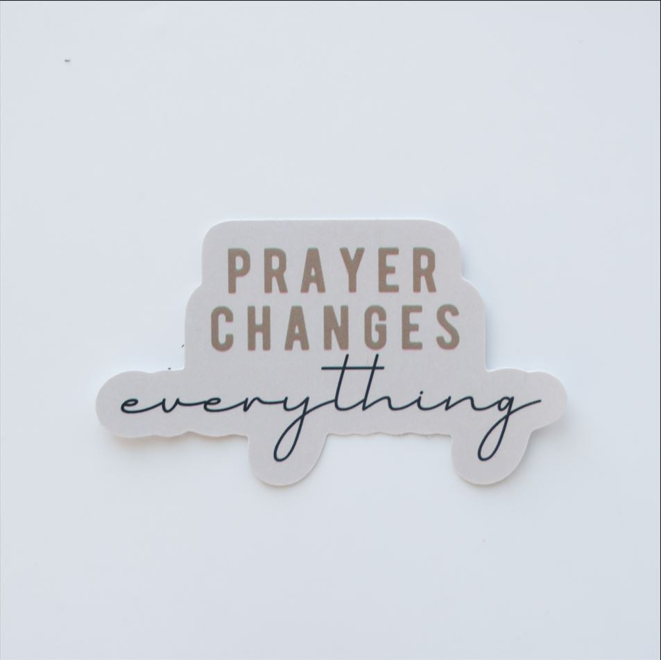 Prayer Changes Everything Vinyl Sticker - by EB Design - Melt the Heart