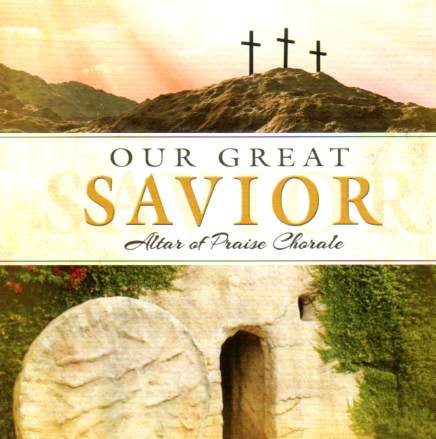Our Great Savior CD by Altar of Praise Chorale - Melt the Heart