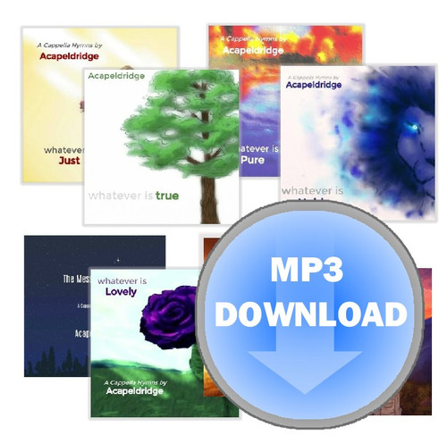 Whatever Is... MP3 Set of 8 Albums by Acapeldridge - Melt the Heart