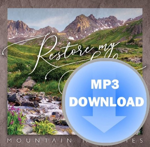 Restore My Soul MP3 by Mountain Melodies - Melt the Heart