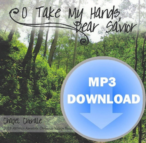 O Take My Hands Dear Savior MP3 by Chapel Chorale - Melt the Heart
