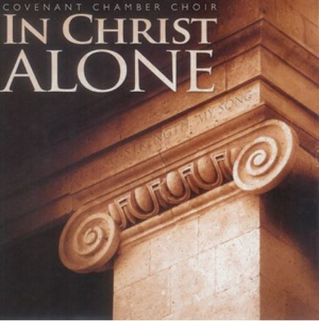 In Christ Alone CD/MP3 by Covenant Chamber Choir - Melt the Heart