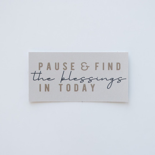 Pause & Find the Blessings Vinyl Sticker - by EB Design - Melt the Heart