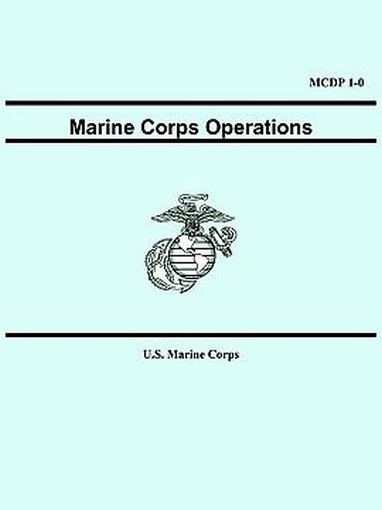 Marine Corps Operations (MCDP 1-0), by U.S. Marine Corps - Wildside Press