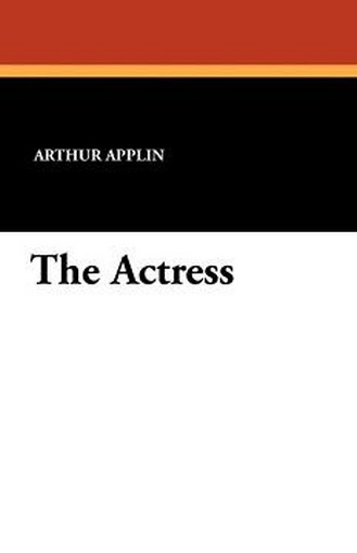 The Actress, by Arthur Applin (Paperback) - Wildside Press