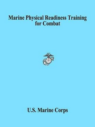 Marine Physical Readiness Training for Combat, by U.S. Marine Corps ...