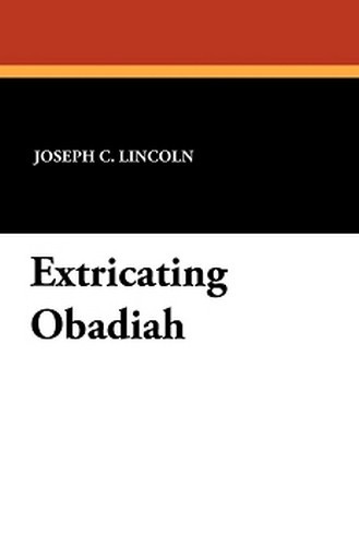 Extricating Obadiah, by Joseph C. Lincoln (Paperback) - Wildside Press