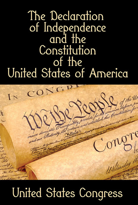 The Declaration of Independence and the Constitution of the United ...