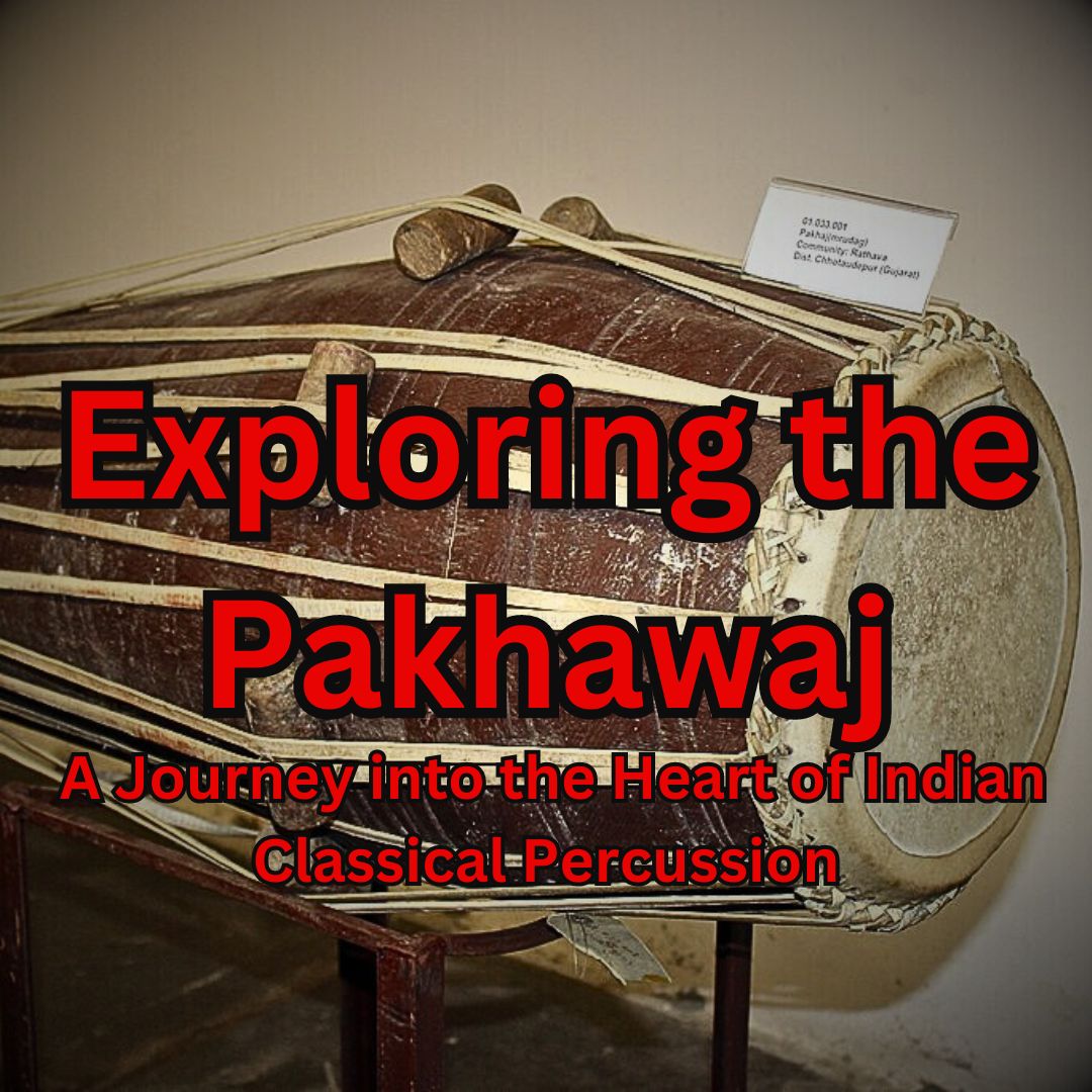 Exploring the Pakhawaj: A Journey into the Heart of Indian Classical ...