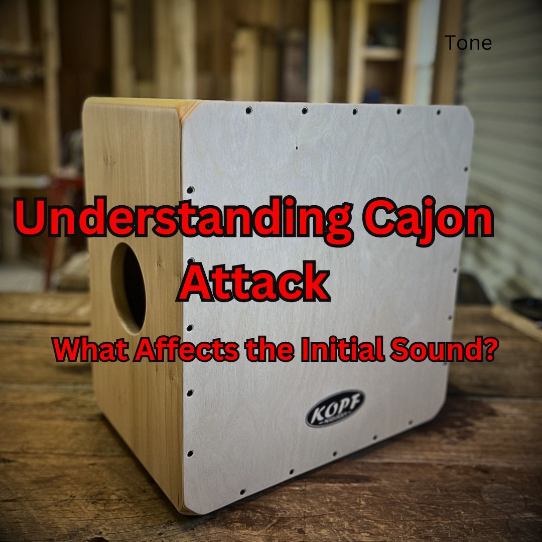 Understanding Cajon Attack: What Affects the Initial Sound? - Kopf ...