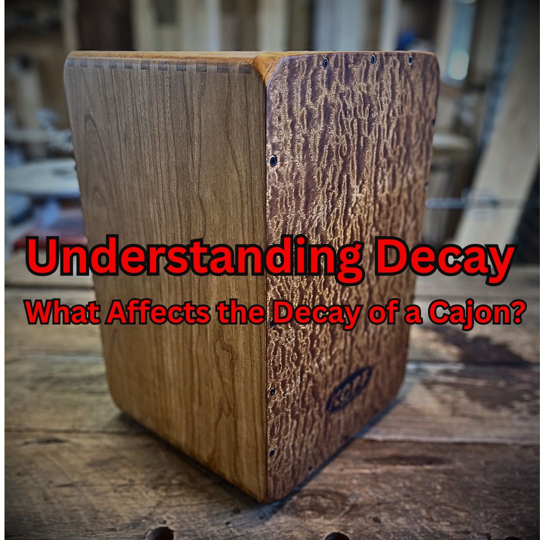 Understanding Decay: What Affects the Decay of a Cajon? - Kopf Percussion®
