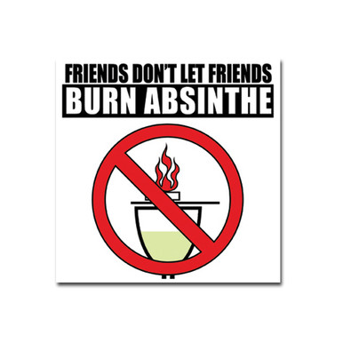 Autocollant Friends Don't Let Friends Burn Absinthe - Maison Absinthe ...