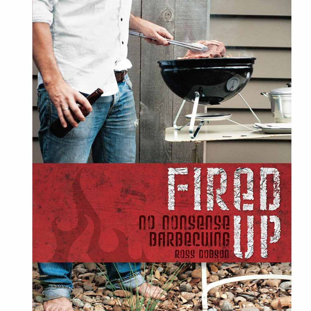 Fired Up BBQ Cook Book - 100 Barbecue Recipes for every Man