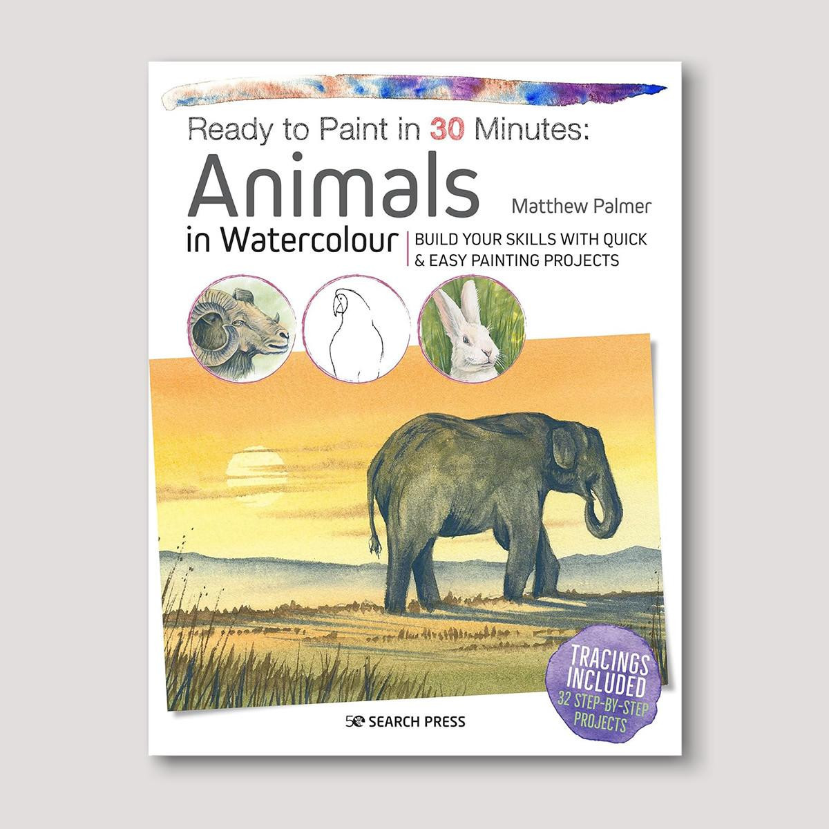 Ready to Paint in 30 Minutes: Animals in Watercolour by Matthew Palmer ...