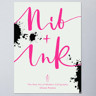 Nib + Ink The New Art of Modern Calligraphy by Chiaro Perano | Cass Art