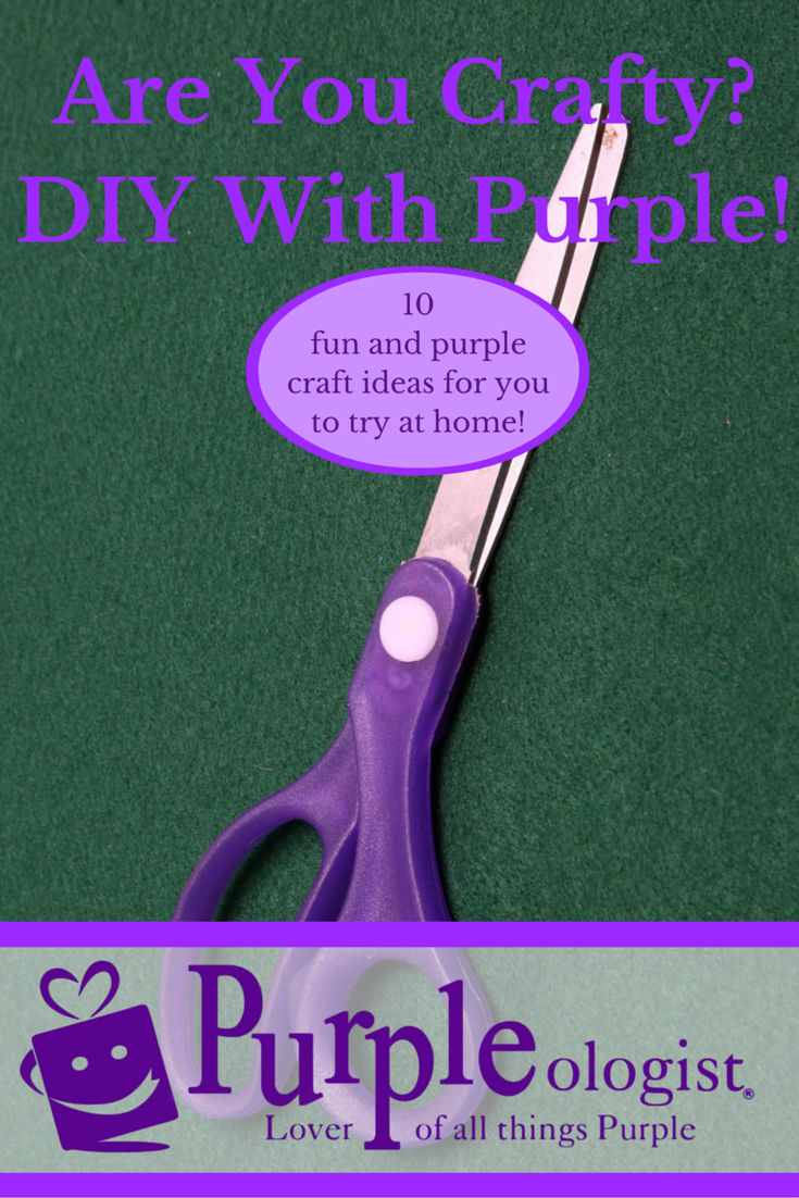 Are You Crafty? 10 DIY Purple Craft Projects! - Purpleologist