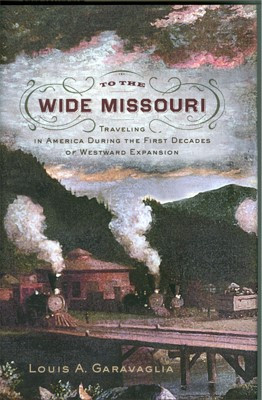 "To the Wide Missouri" by Louis Garavaglia - B&O Railroad Historical ...