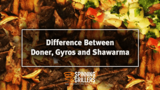 Difference between Doner Kebab, Gyro, and Shawarma - Spinning Grillers ...