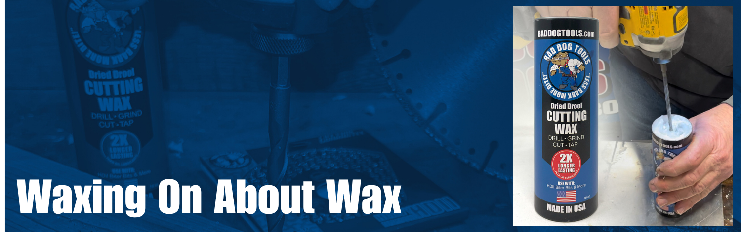 Waxing On About Cutting Wax! - Bad Dog Tools