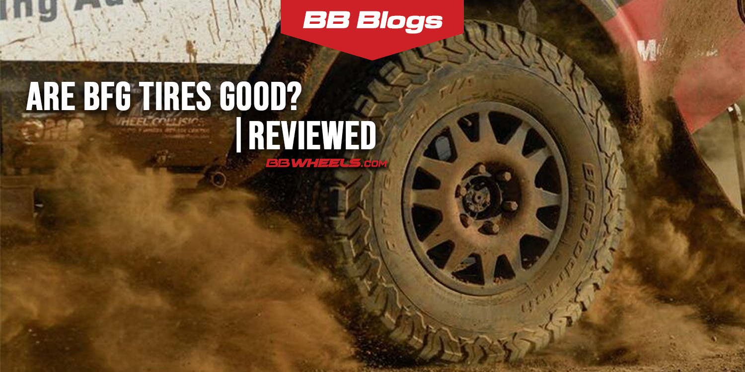 Are BFG Tires Good? | Reviewed - BB Wheels