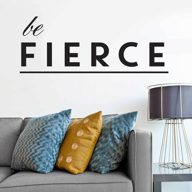 Be Fierce Decal - Kiss Cut Inspirational Quote Wall Decal