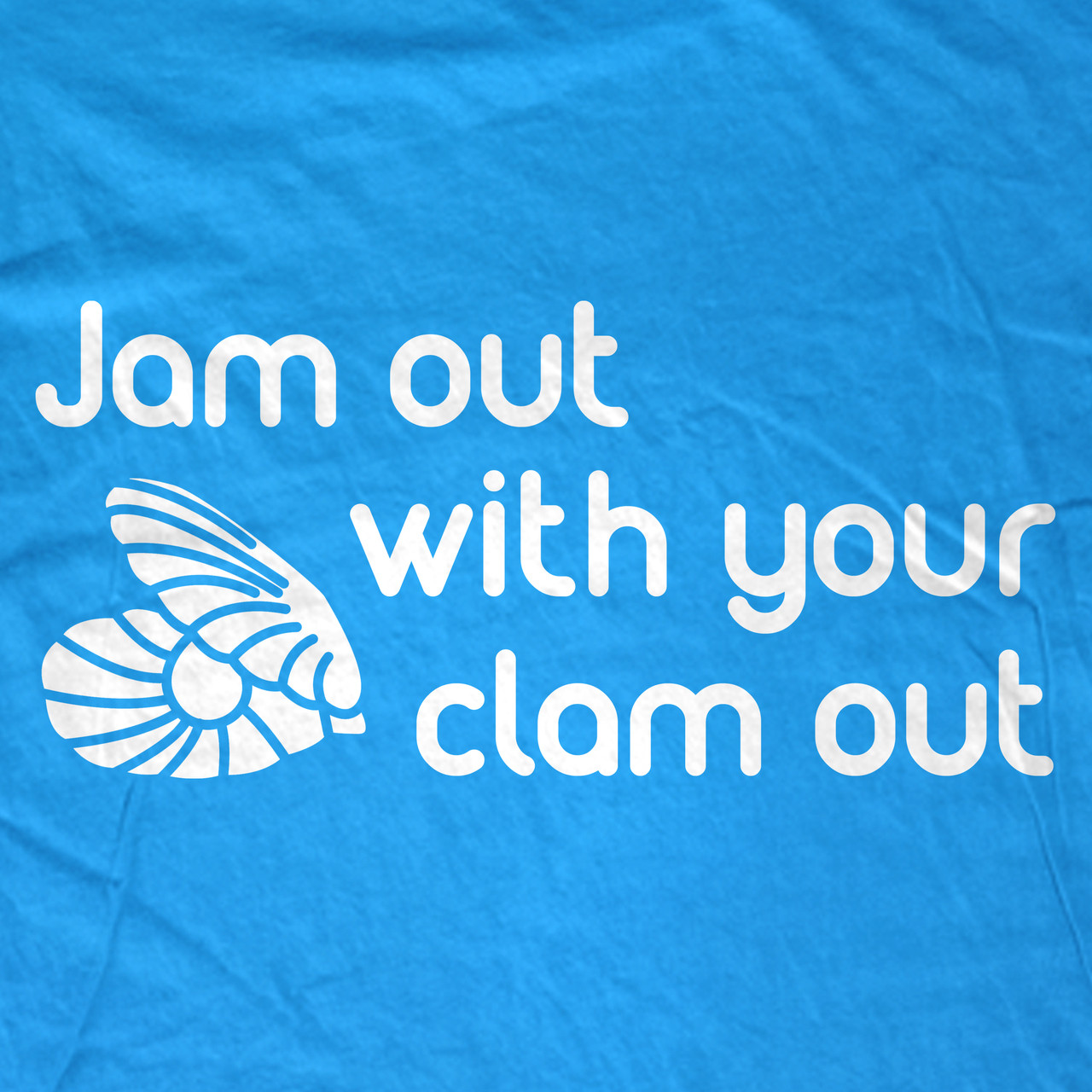 Jam Out With Your Clam Out T-Shirt | FAT-Tee.com