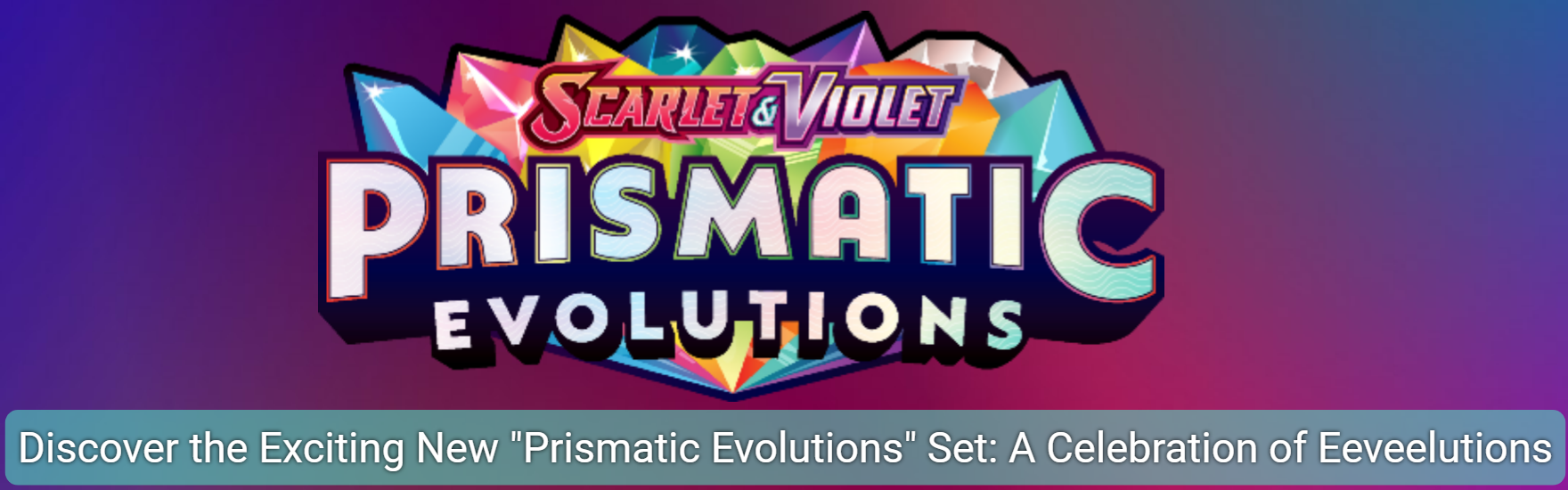Discover the Exciting New Prismatic Evolutions Set: A Celebration of ...