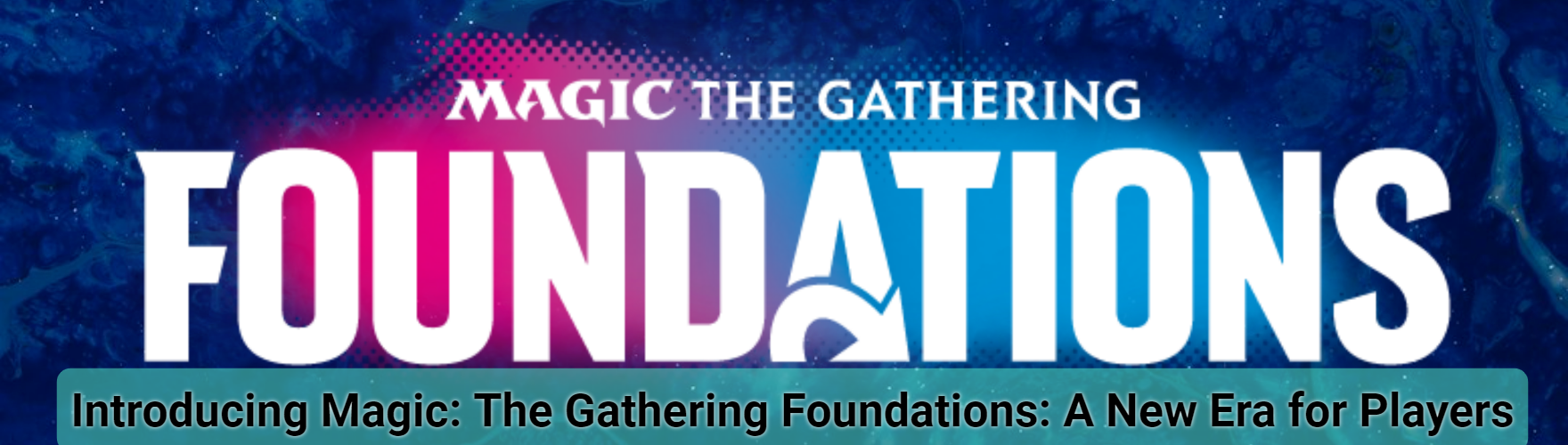 Introducing Magic: The Gathering Foundations: A New Era for Players ...
