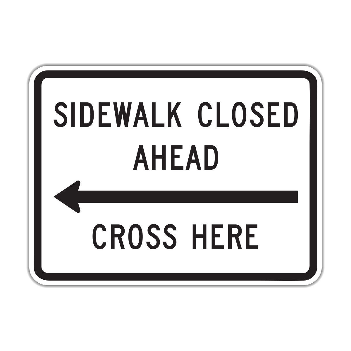 R9-11 Sidewalk Closed Ahead, Cross Here - Hall Signs