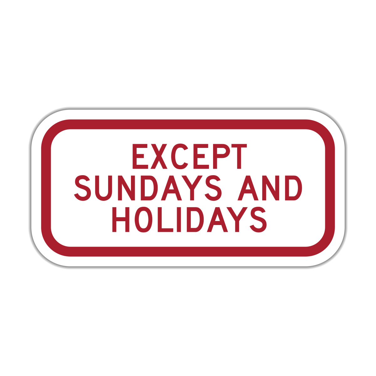 HR7-3P Except Sundays and Holidays - Hall Signs
