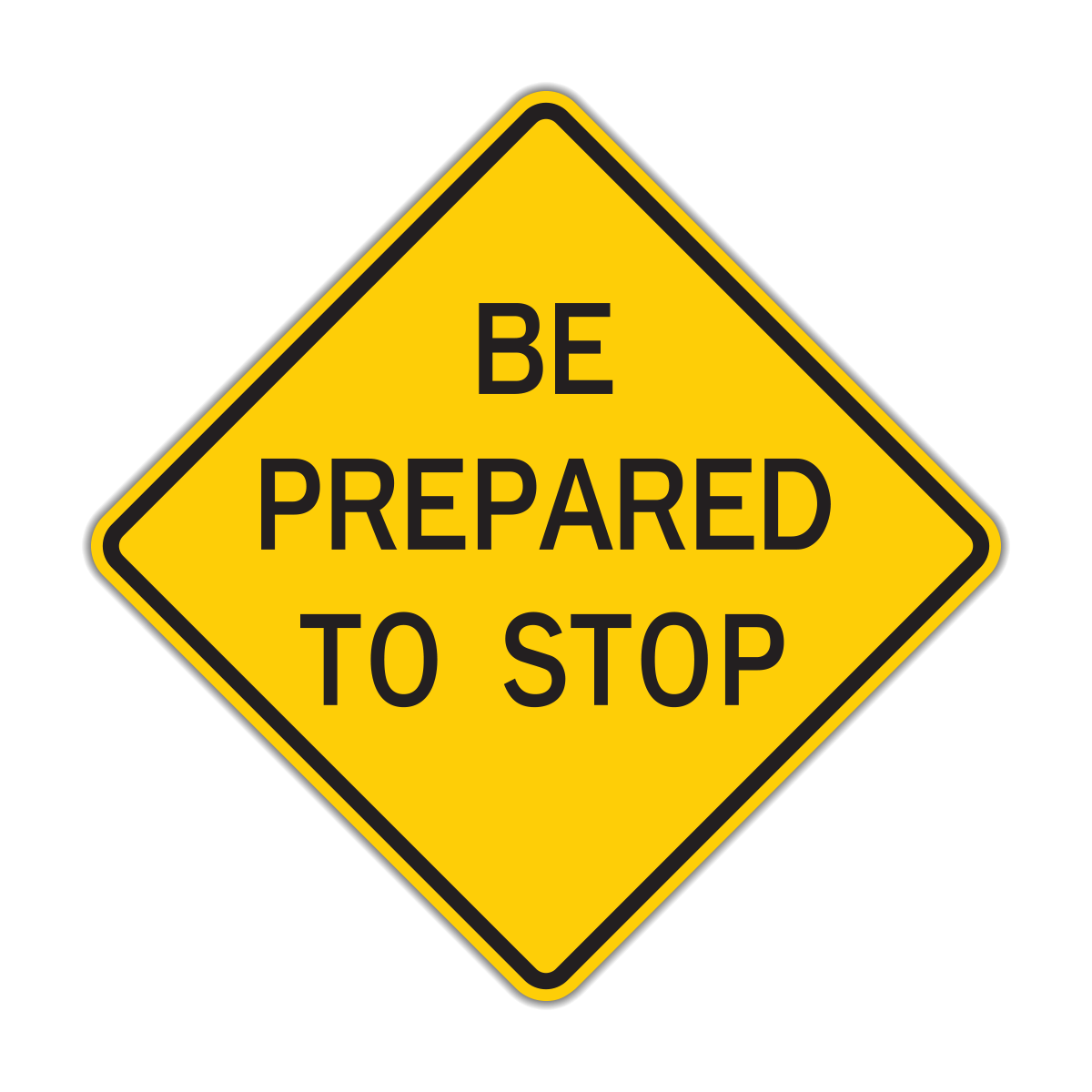 W3-4 Be Prepared to Stop - Hall Signs