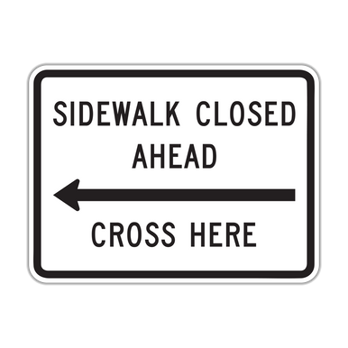 R9-11 Sidewalk Closed Ahead, Cross Here - Hall Signs