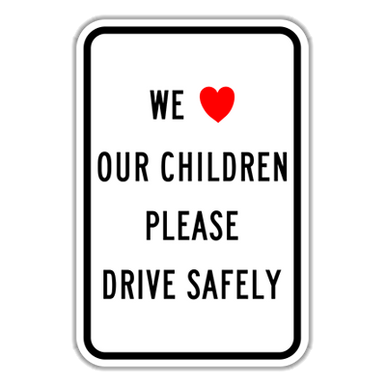 WLC-W We Love Our Children Please Drive Safely - Hall Signs