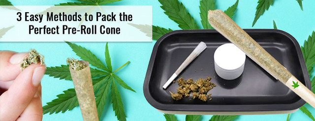 How to Pack a Preroll Cone Joint with Cannabis: 3 Easy Methods ...