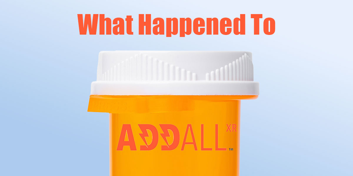 What Happened to Addall XR? Everything You Need to Know About This ...