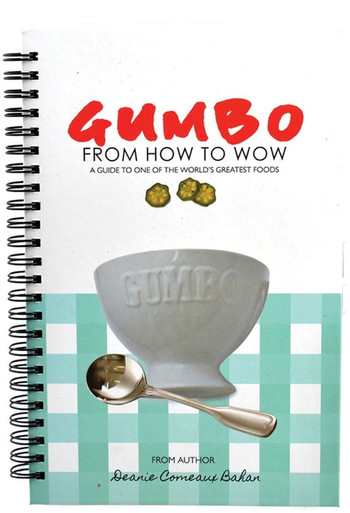 Gumbo Cookbook: From How To Wow - Louisiana Lagniappe Foods