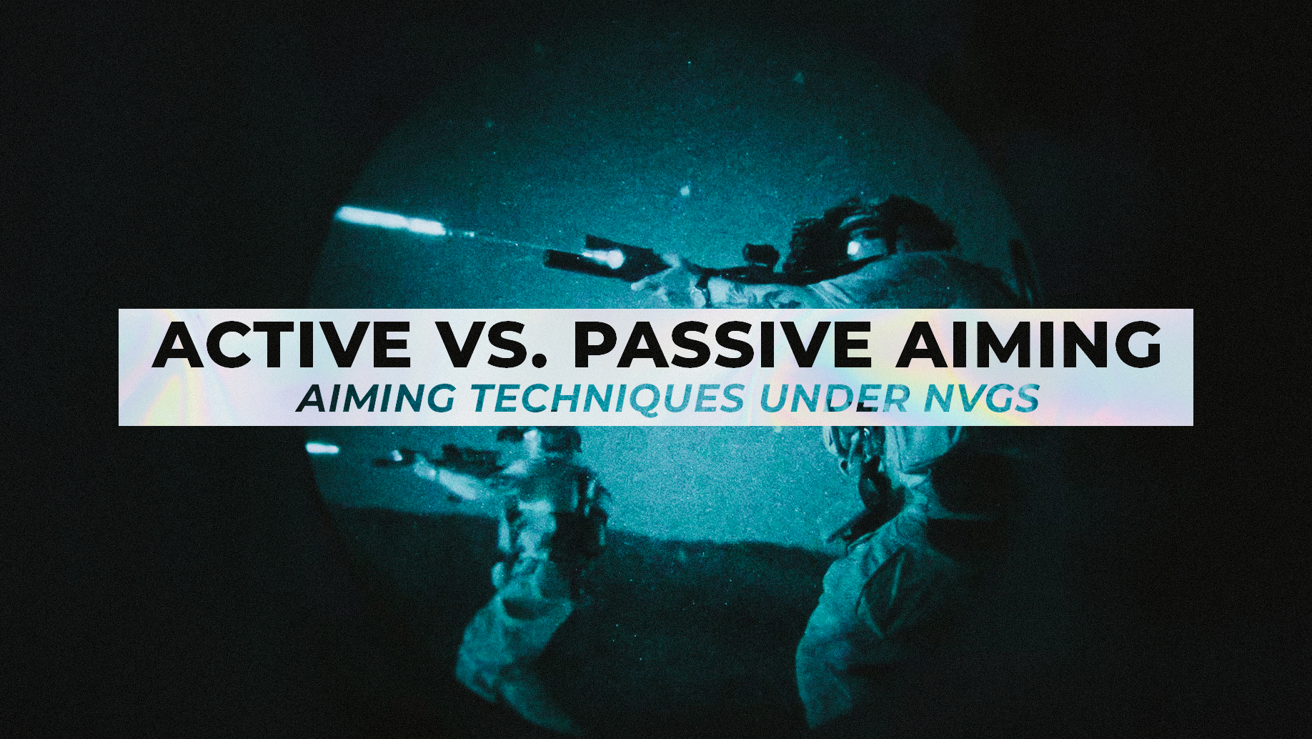 Active Vs Passive Aiming with Night Vision - Spiritus Systems
