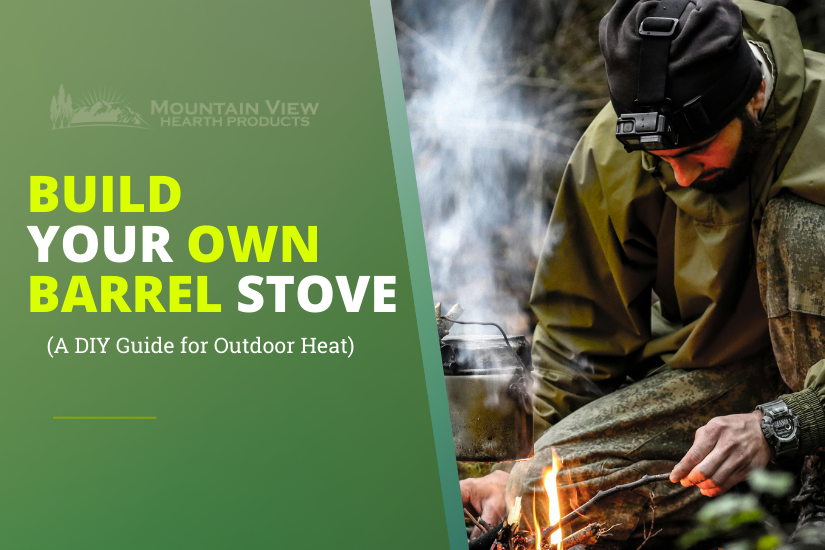 Build Your Own Barrel Stove: A DIY Guide for Outdoor Heat - Mountain ...
