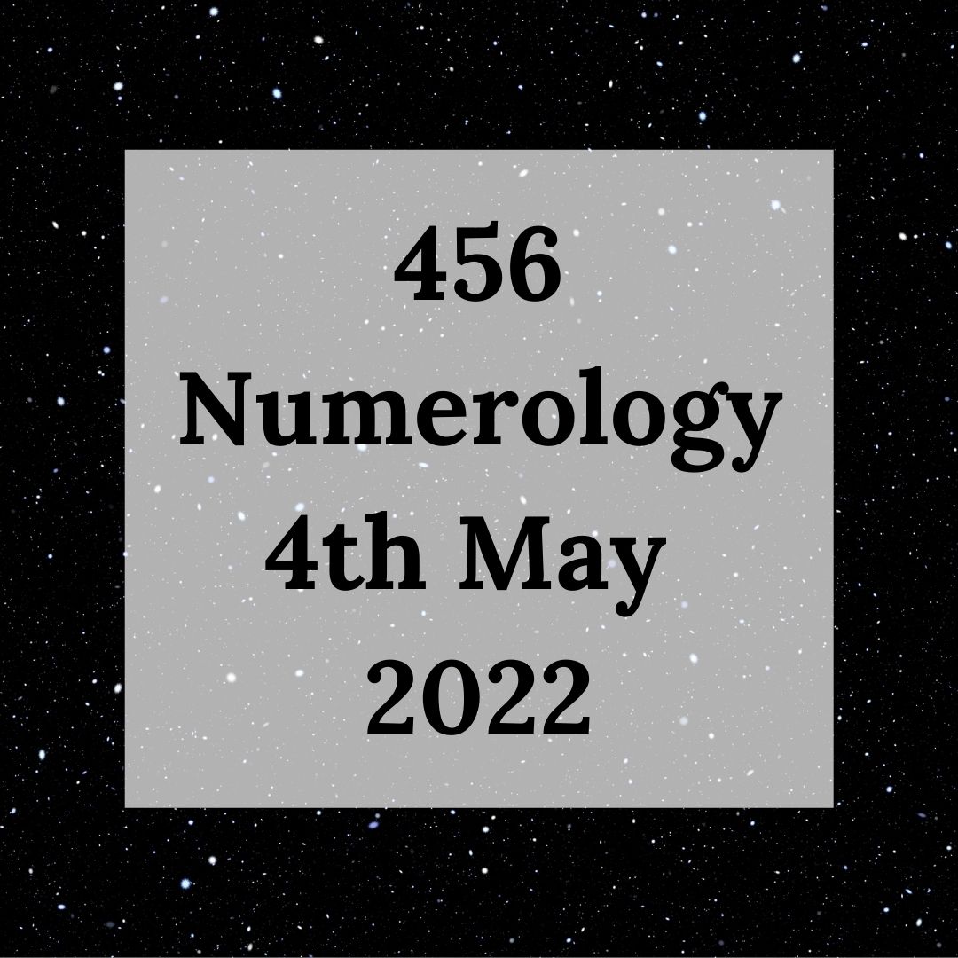 456 Numerology - Energy Update 4th May 2022 - Angel Wings Holistics