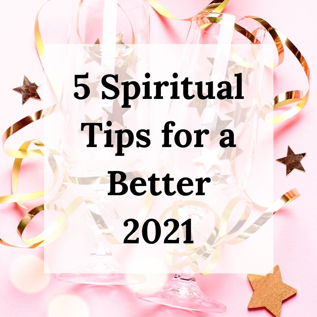 5 Spiritual Tips for a Better 2021 - Angel Wings Holistics