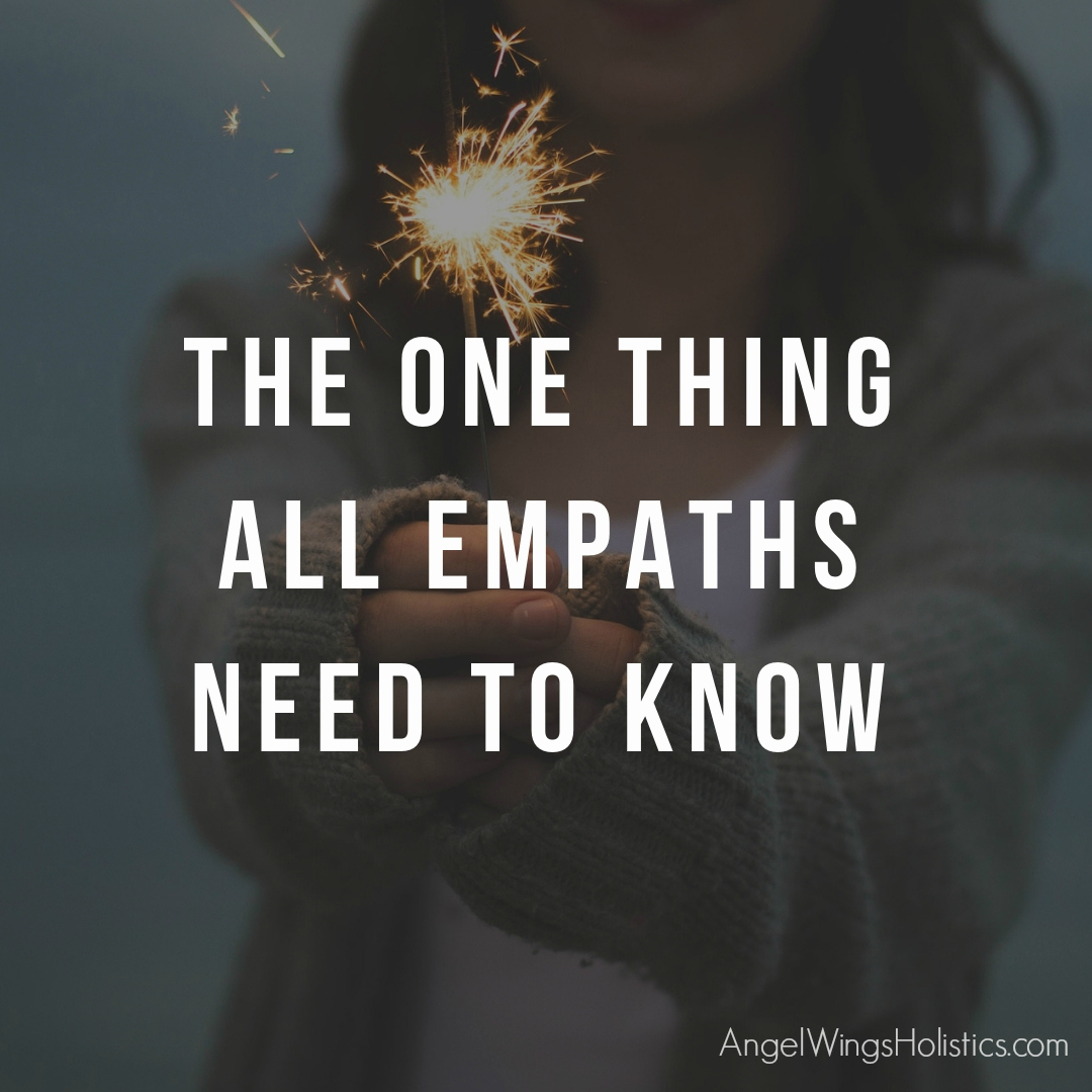 The One Thing All Empaths Need to Know - Angel Wings Holistics